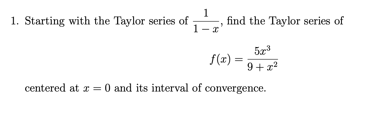 Solved 1 1. Starting with the Taylor series of find the | Chegg.com
