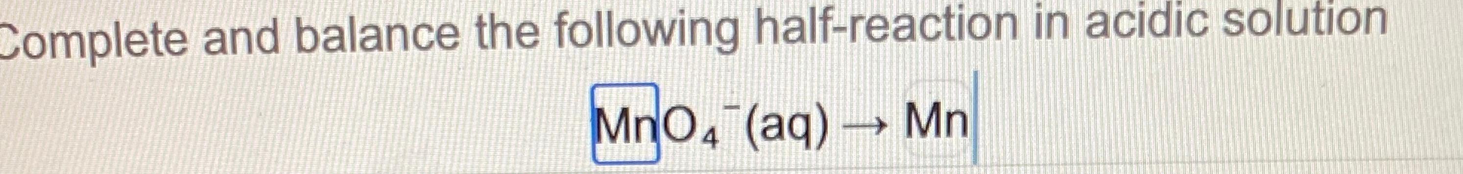 Solved Complete and balance the following half-reaction in | Chegg.com