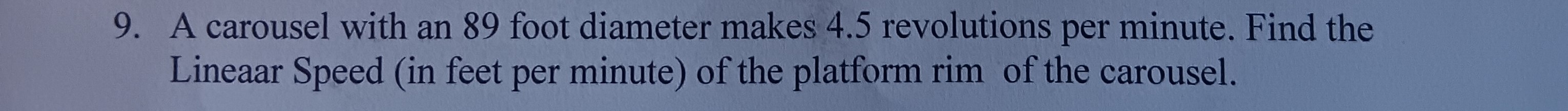 Solved 9. A carousel with an 89 foot diameter makes 4.5 | Chegg.com
