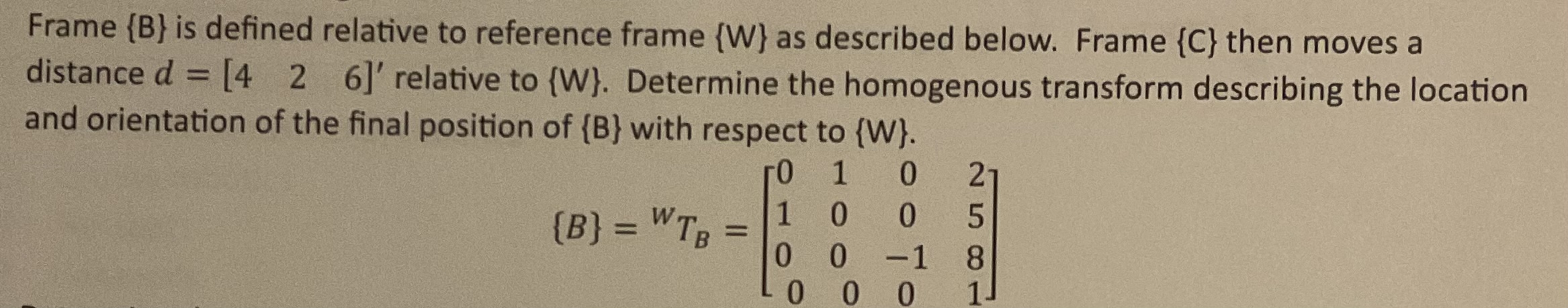 Solved Frame {B} is defined relative to reference frame {W} | Chegg.com