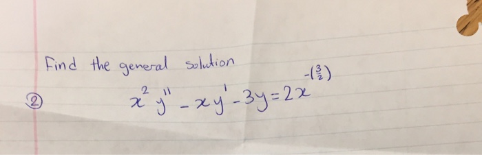 Solved Find the general solution x^2y" - xy' - 3y = | Chegg.com