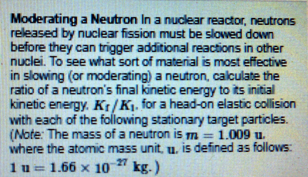Solved Moderating a Neutron In a nuclear reactor, neutrons | Chegg.com