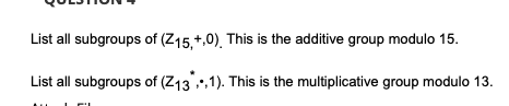 Solved List all subgroups of (Z15,+,0). This is the additive | Chegg.com
