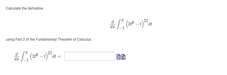 Solved Calculate the derivative dxd∫−1x(2t6−t)21dt using | Chegg.com