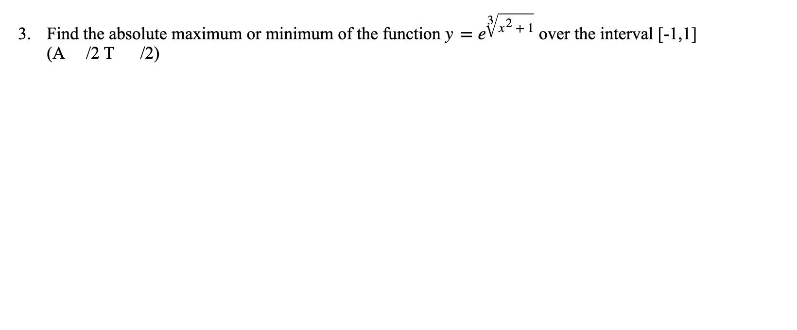 Solved 3. Find the absolute maximum or minimum of the | Chegg.com