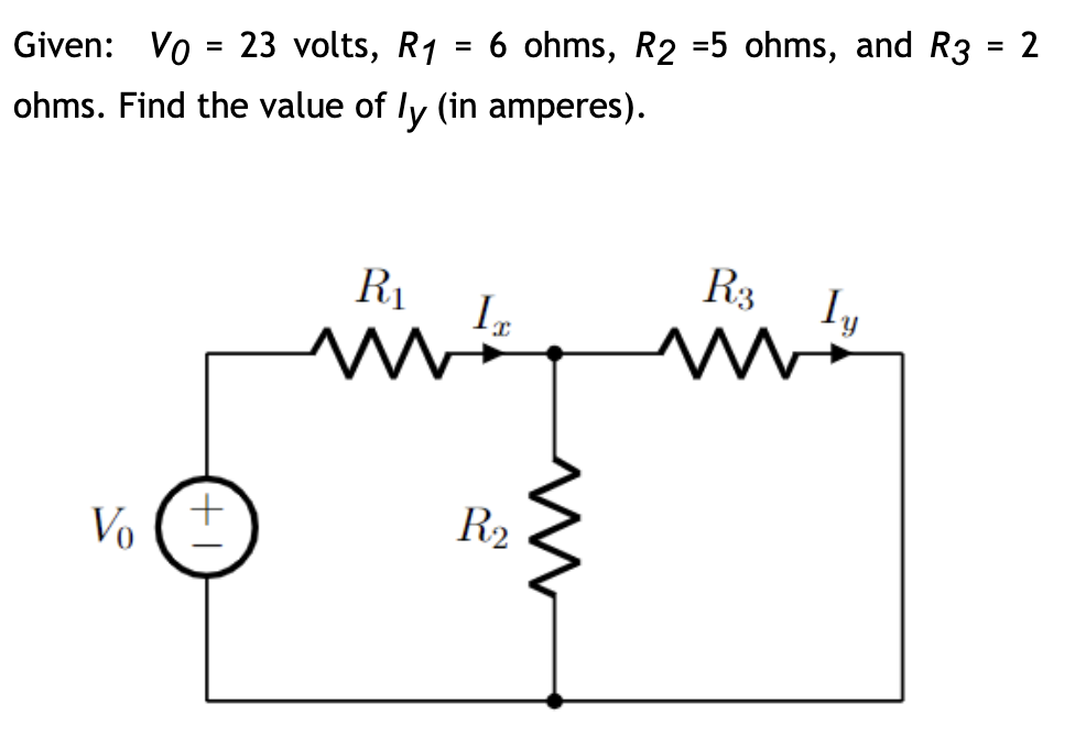 Solved Given: V0=23 volts, R1=6 ohms, R2=5 ohms, and R3=2 | Chegg.com