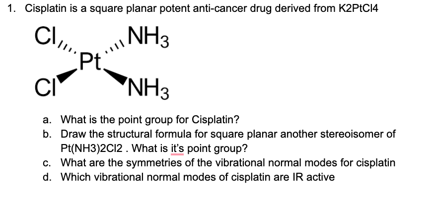 Solved Cisplatin is a square planar potent anti-cancer drug | Chegg.com