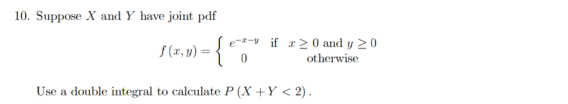Solved 10. Suppose X and Y have joint pdf f(x,y)={e−x−y0 if | Chegg.com