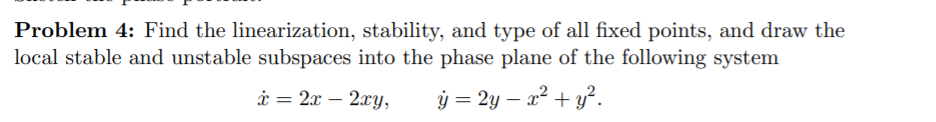 Solved Problem 4: Find the linearization, stability, and | Chegg.com