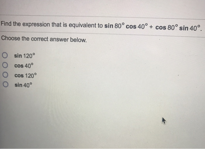 Solved Find the expression that is equivalent to sin 80° cos | Chegg.com