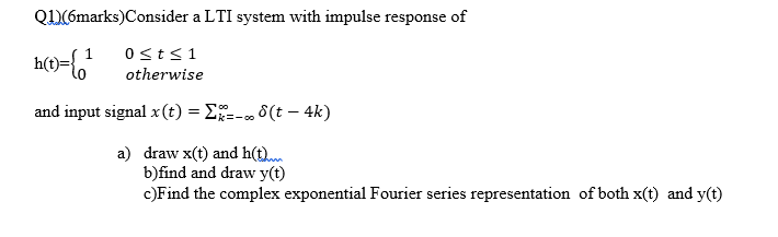 Solved Q1)(6marks)Consider a LTI system with impulse | Chegg.com