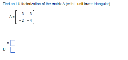 Solved Find an LU factorization of the matrix A (with Lunit | Chegg.com
