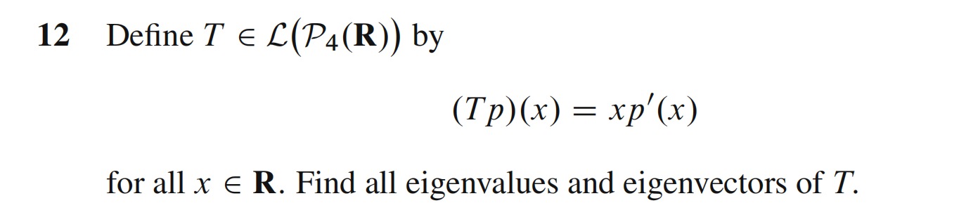 Solved Define T∈L(P4(R)) by (Tp)(x)=xp′(x) for all x∈R. Find | Chegg.com