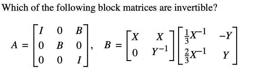 Solved Which of the following block matrices are invertible? | Chegg.com