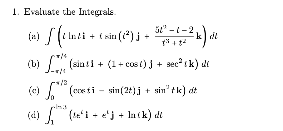 Solved 1. Evaluate the Integrals. (a) | Chegg.com