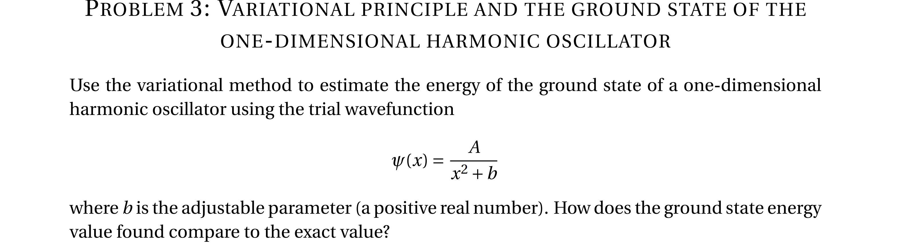 Solved PROBLEM 3: VARIATIONAL PRINCIPLE AND THE GROUND STATE | Chegg.com