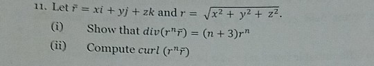 Solved 11. Let r = xi + yj + zk and r = x2 + y2 + z2. (1) | Chegg.com