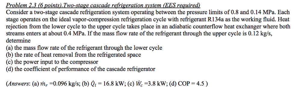 Solved Problem 2.3 (6 points)Two-stage cascade refrigeration | Chegg.com