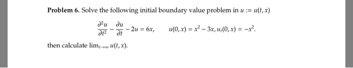 Solved Problem 6. Solve the following initial boundary value | Chegg.com