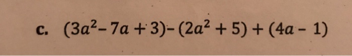 Solved (3a^2 - 7a + 3) - (2a^2 + 5) + (4a - 1) | Chegg.com