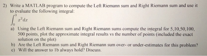 Solved 2) Write a MATLAB program to compute the Left Riemann | Chegg.com