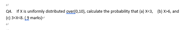 Solved Q4. If X is uniformly distributed over(0,10), | Chegg.com