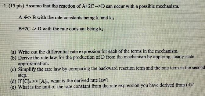 Solved 1. (15 pts) Assume that the reaction of A+2C -->D can | Chegg.com