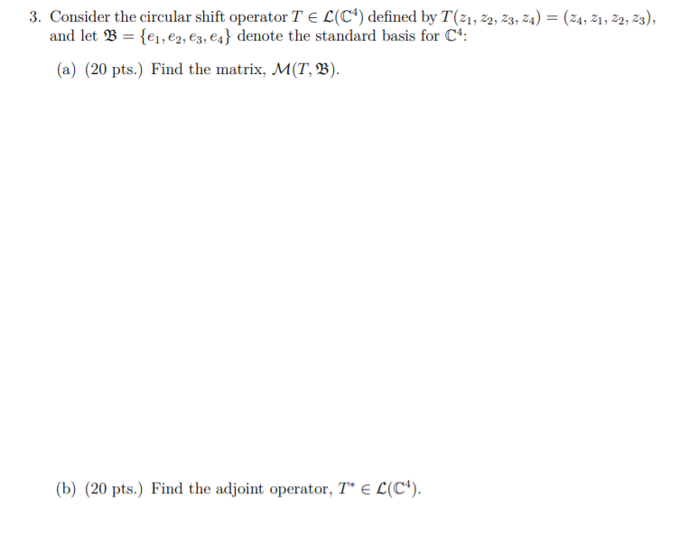 Solved = 3. Consider the circular shift operator T E L(C4) | Chegg.com