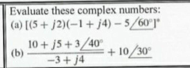 Solved Evaluate these complex numbers: (a) [(5 + 2)(-1 + j4) | Chegg.com