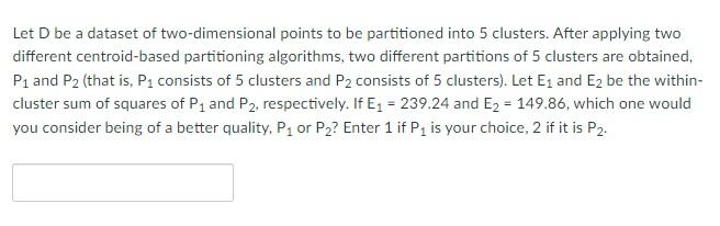 Solved Let D be a dataset of two-dimensional points to be | Chegg.com