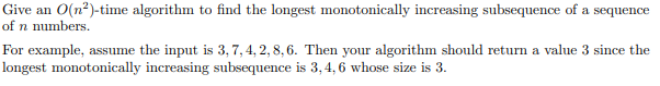 Solved Give an O(n?)-time algorithm to find the longest | Chegg.com
