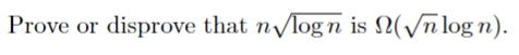 Solved Prove or disprove that nlogn is Ω(nlogn). | Chegg.com