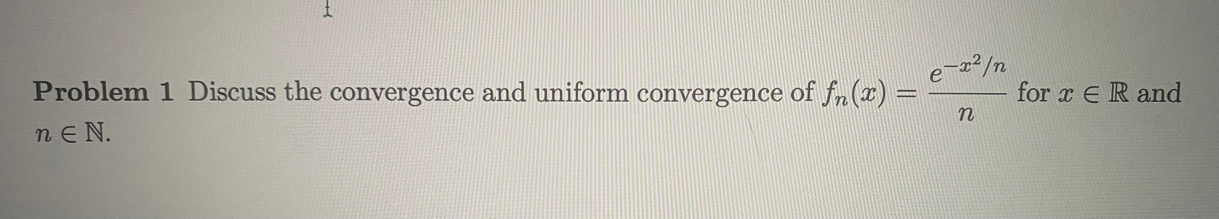 Solved Problem 1 Discuss the convergence and uniform | Chegg.com