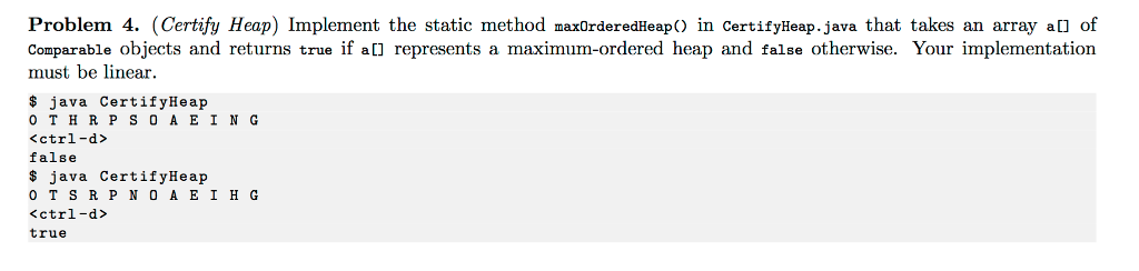 Problem 4. (Certify Heap) Implement the static method | Chegg.com Problem 4. (Certify Heap) Implement the static method | Chegg.com