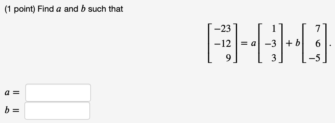 Solved (1 point) Find a and b such that 6- 3 | Chegg.com