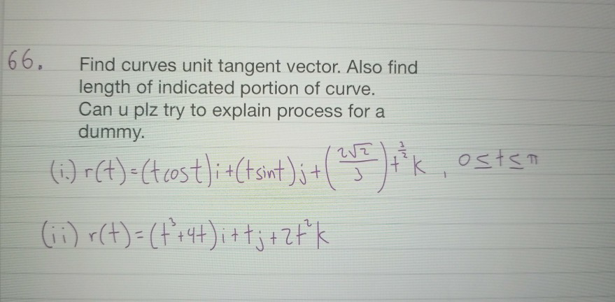 Solved 66. Find curves unit tangent vector. Also find length | Chegg.com