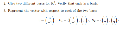 Solved 2. Give two different bases for R3. Verify that each | Chegg.com