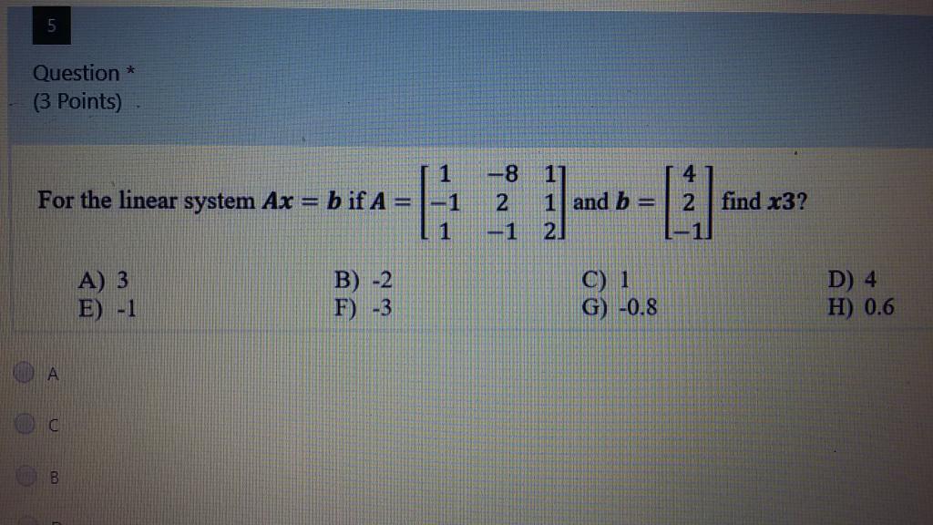 Solved Question * (3 Points) For the linear system Ax = b if | Chegg.com