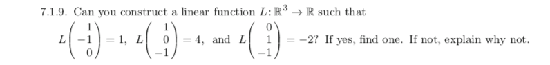 Solved 7.1.9. Can you construct a linear function L:R3 + R | Chegg.com