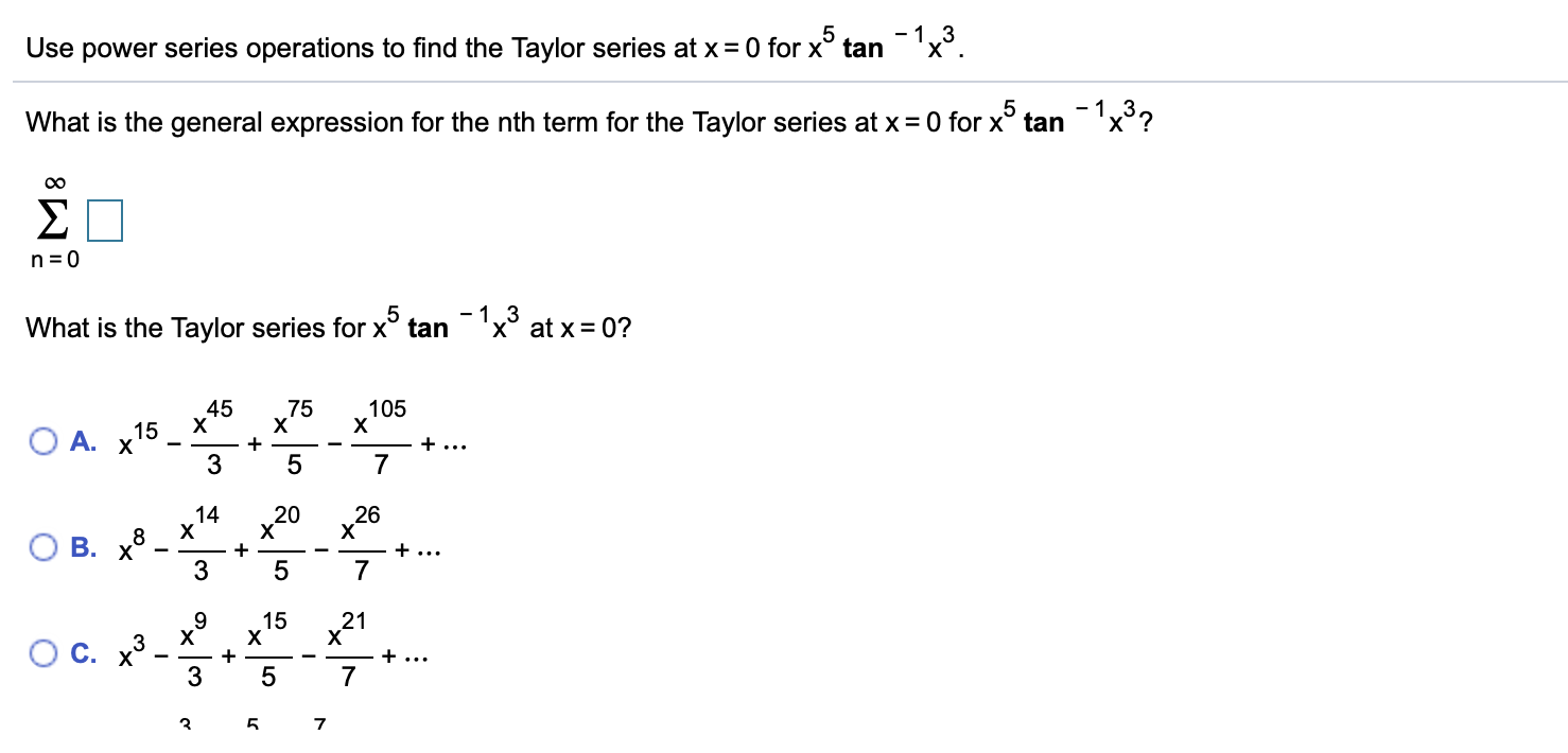 Solved Use Power Series Operations To Find The Taylor Series