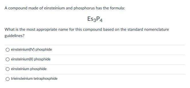 Solved A compound made of einsteinium and phosphorus has the | Chegg.com