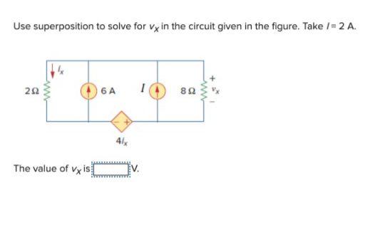 Solved Use superposition to solve for vx in the circuit | Chegg.com