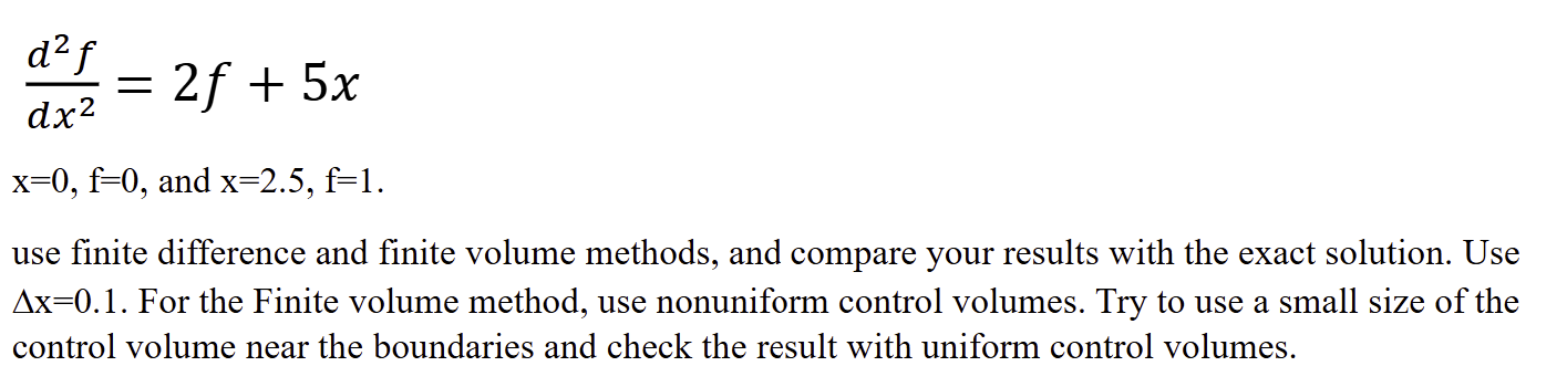 Solved d2fdx2=2f+5xx=0,f=0, ﻿and x=2.5,f=1use finite | Chegg.com