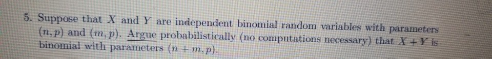 Solved 5. Suppose that X and Y are independent binomial | Chegg.com