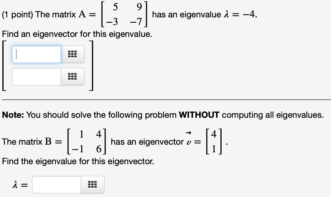 Solved (1 point) The matrix A=[5−39−7] has an eigenvalue | Chegg.com