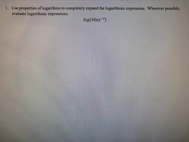 Solved 1. Use properties of logarithms to completely expand | Chegg.com