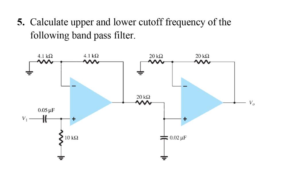 Solved 5. Calculate upper and lower cutoff frequency of the | Chegg.com