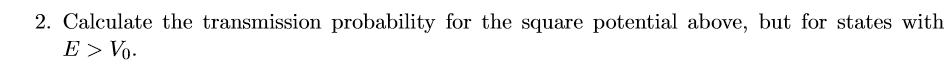 Solved 2. Calculate the transmission probability for the | Chegg.com