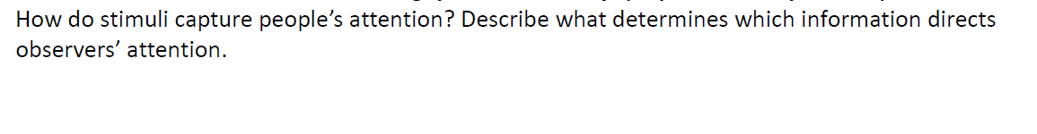 Solved How do stimuli capture people's attention? Describe | Chegg.com