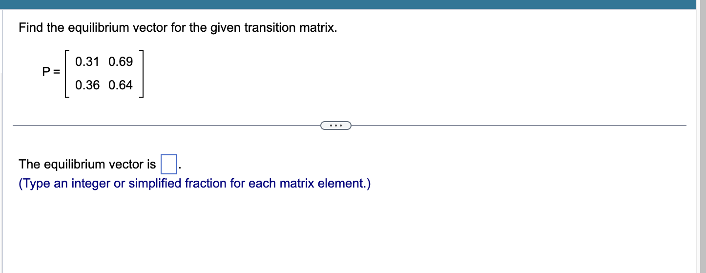 Solved Find the equilibrium vector for the given transition | Chegg.com ...